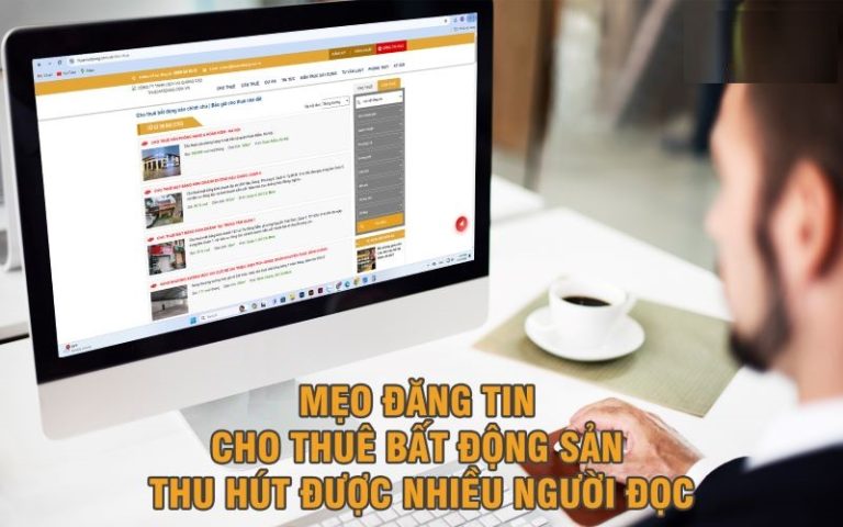 Đăng Tin Cho Thuê Bất Động Sản Bí Quyết Thu Hút Khách Hàng